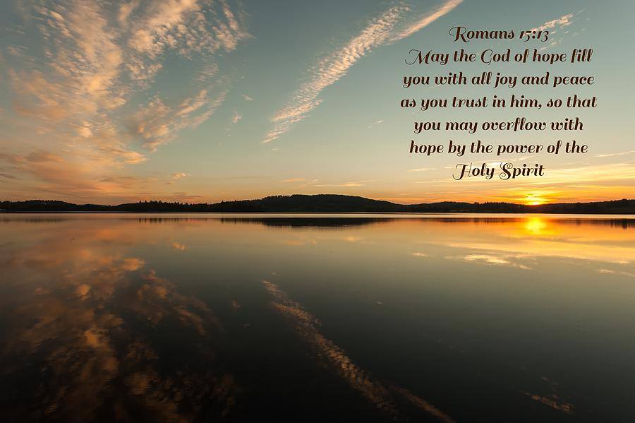 Romans 15 13 13 May The God Of Hope Fill You With All Joy And Peace In